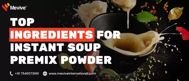 Top Ingredients For Instant Soup Premix Powder | Mevive®
