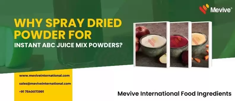 Why Spray Dried Powder for Instant ABC Juice Mix Powder | Mevive®